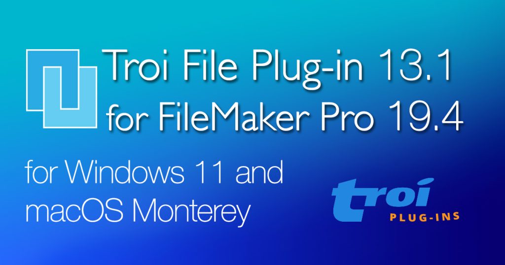 Troi File Plug-in 13.1 for FileMaker Pro 19.4 released